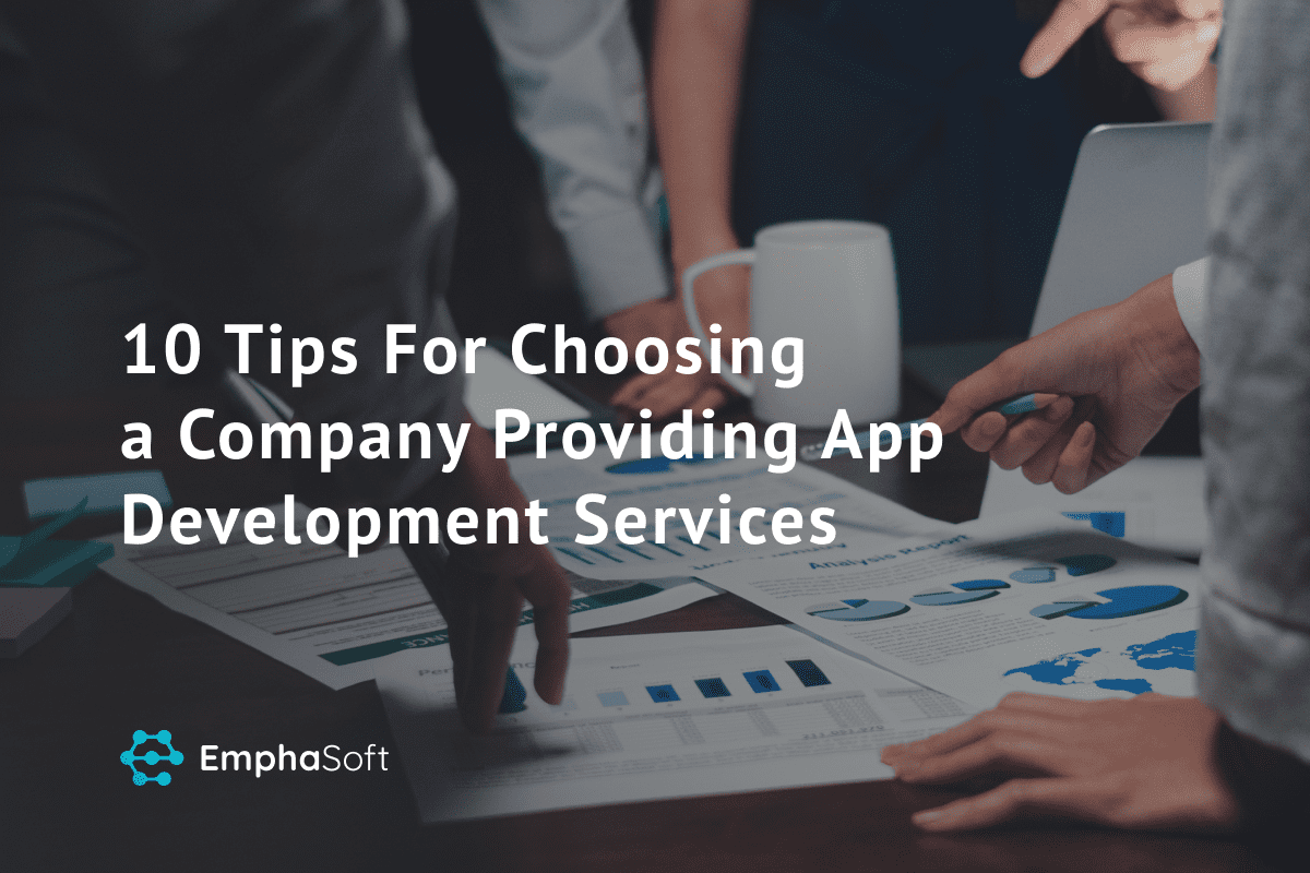 10 Tips For Choosing a Company For App Development Services | EmphaSoft