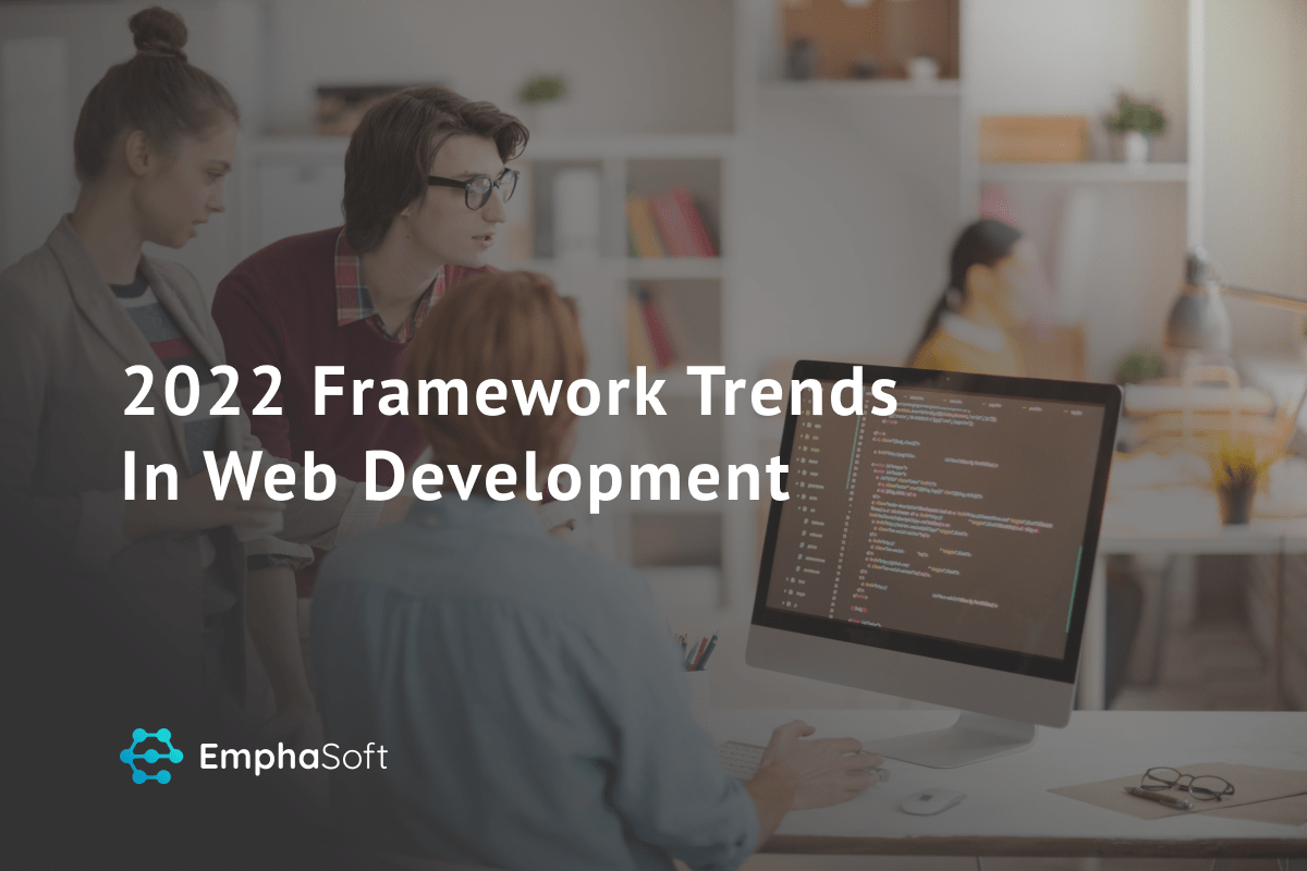2022 Framework Trends In Web Development | EmphaSoft